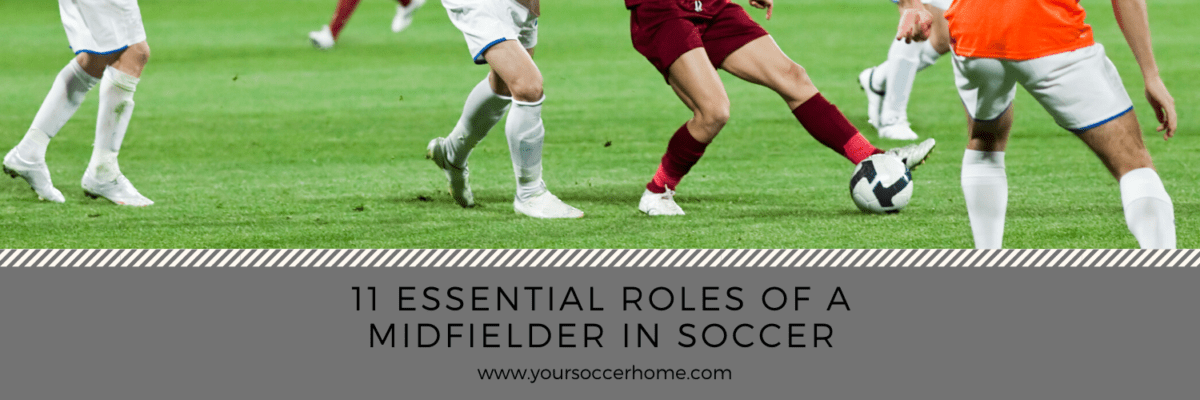 Soccer Midfielder: A Complete Guide – Your Soccer Home