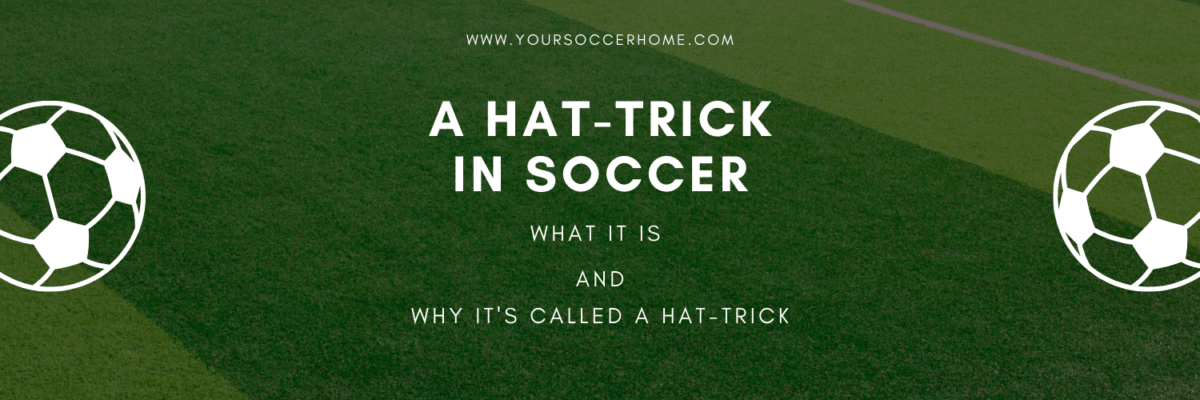 A Hat-Trick in Soccer: Everything You Need to Know – Your Soccer Home