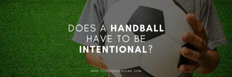 Does a Handball Have to Be Intentional? – Your Soccer Home