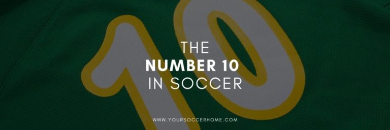 The Number 10 in Soccer – Why it’s so Significant – Your Soccer Home