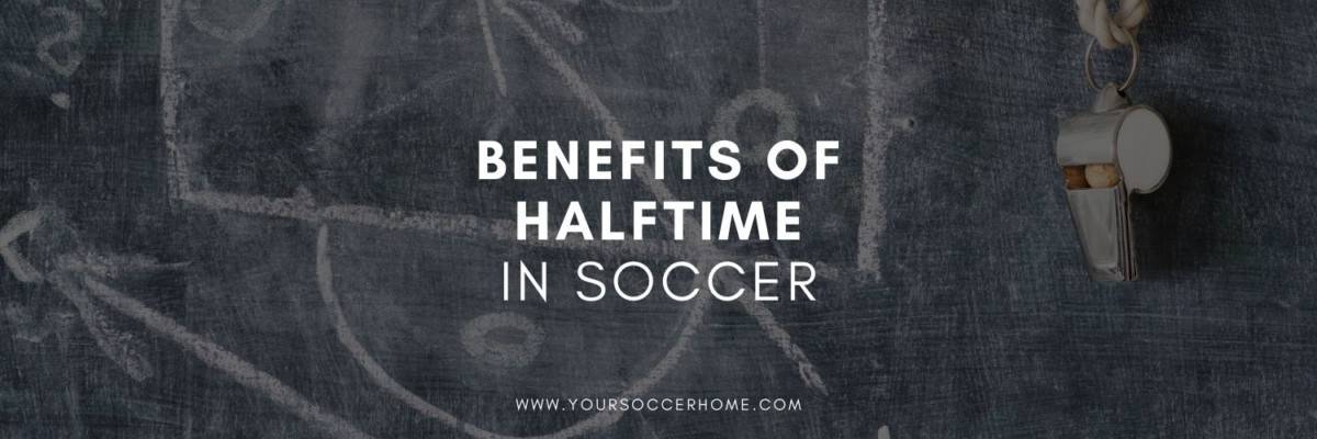 How Long is Halftime in Soccer? And What are the Teams Doing? – Your ...
