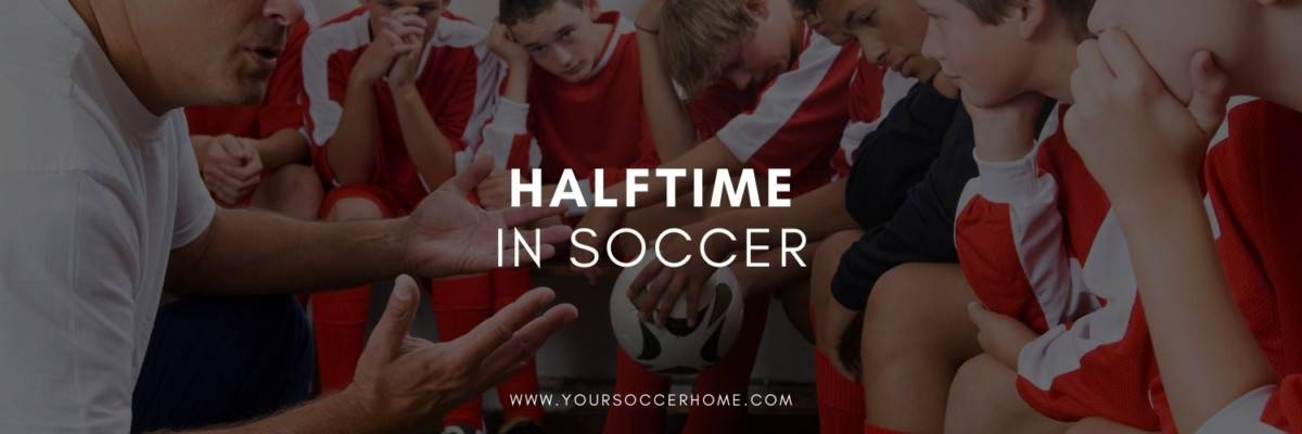 How Long is Halftime in Soccer? And What are the Teams Doing? – Your ...
