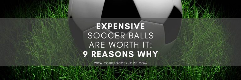 Expensive Soccer Balls ARE Worth It: 9 Reasons Why – Your Soccer Home