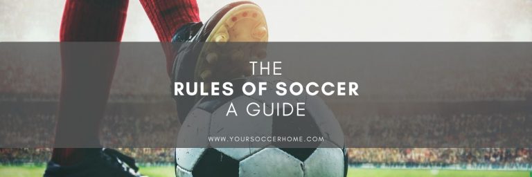 The Rules of Soccer: A Beginners Guide – Your Soccer Home