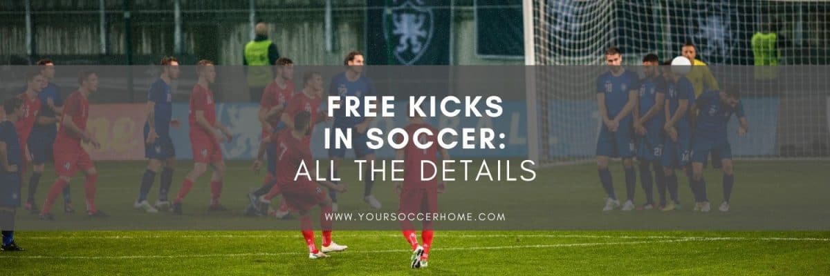 Free Kick in Soccer: All the Details – Your Soccer Home