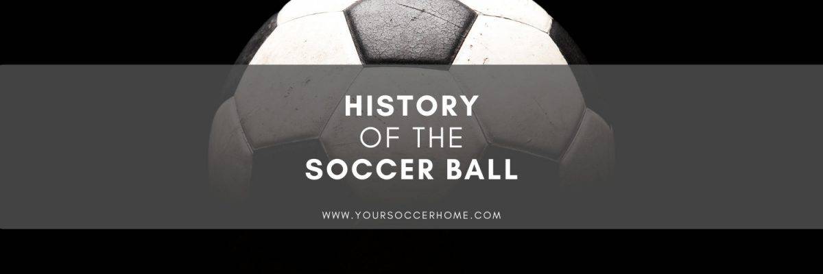 History of the Soccer Ball: From Origin to Modern Day – Your Soccer Home