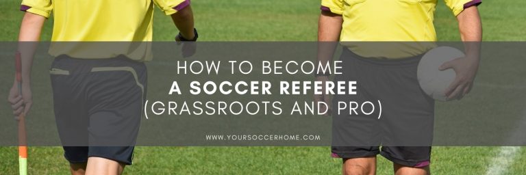 How to Become A Soccer Referee (Grassroots and Pro) – Your Soccer Home