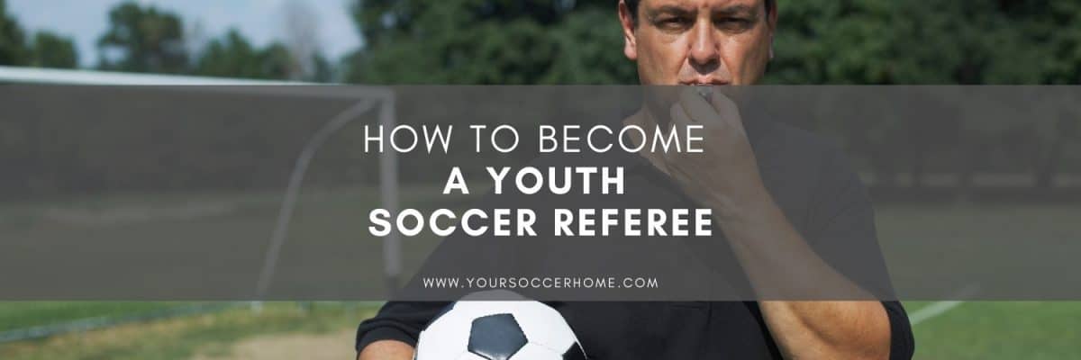 How to Become a Youth Soccer Referee (Step-by-Step Guide) – Your Soccer ...