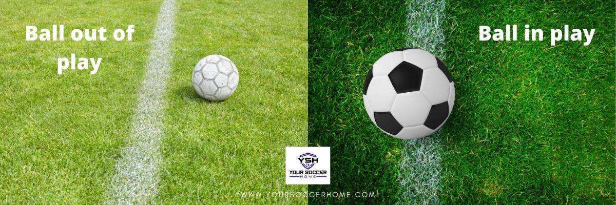 When Is the Ball Out in Soccer? Explanation with Examples – Your Soccer ...