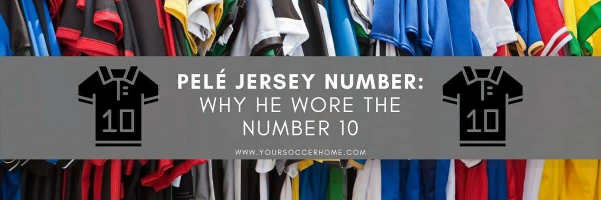 Pelé Jersey Number: Why He Wore the Number 10 – Your Soccer Home