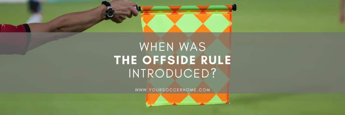 History of the Soccer Offside Rule: When it was Introduced and Why ...