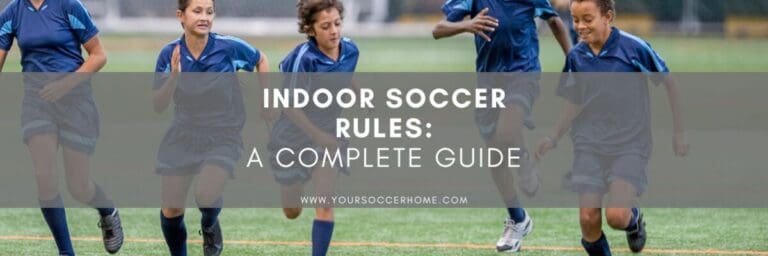 Indoor Soccer Rules 101: A Beginners Guide – Your Soccer Home