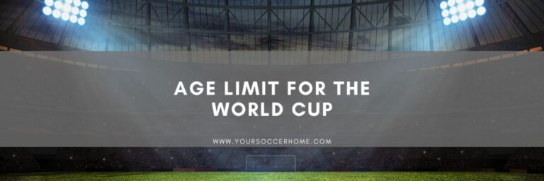 Age Limit For Participating In The Fifa World Cup – Your Soccer Home