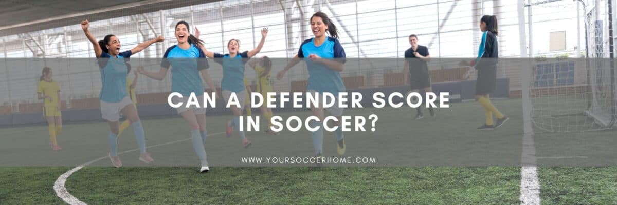 Can a Defender Score in Soccer? Top 5 Highest Scoring Defenders – Your ...