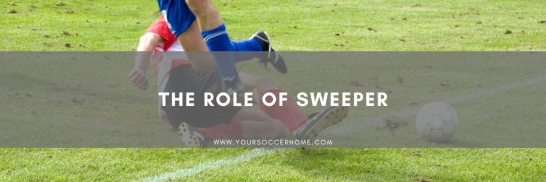 The Role of Sweeper In Soccer: An Overview – Your Soccer Home